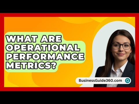 What Are Operational Performance Metrics? - BusinessGuide360.com