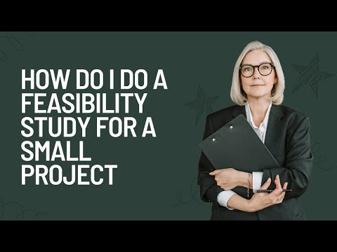 How do I do a feasibility study for a small project