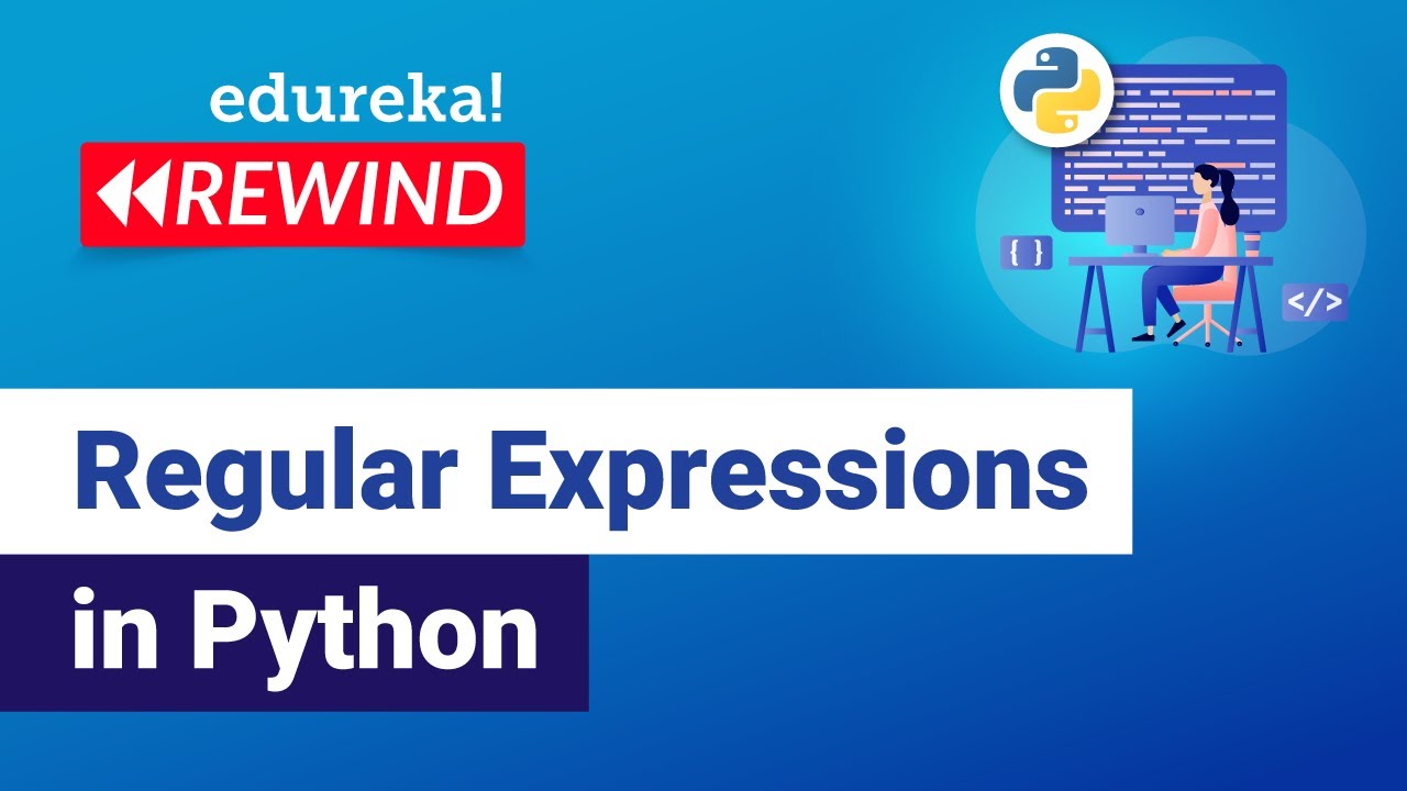 Regular Expressions in Python | Regular Expressions | Python Training | Edureka | Python Rewind - 4