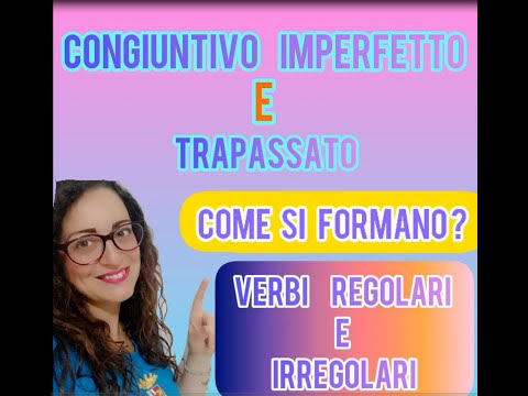 CONGIUNTIVO IMPERFETTO E TRAPASSATO /COME SI FORMANO - LEZIONE 106