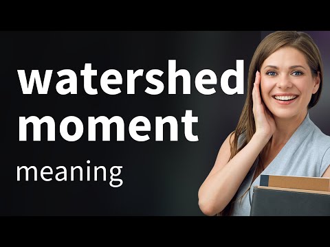 Watershed Moments: Understanding Their Impact in Language and Life
