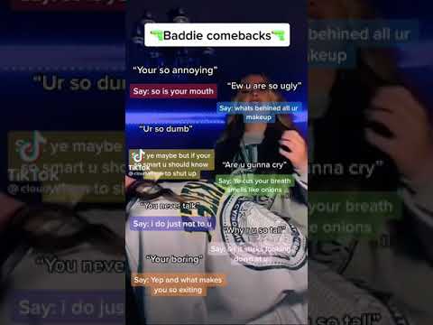 Baddie Comebacks! Part 1 tiktok (and also thats not mines :) credits to the owner of that thingy)
