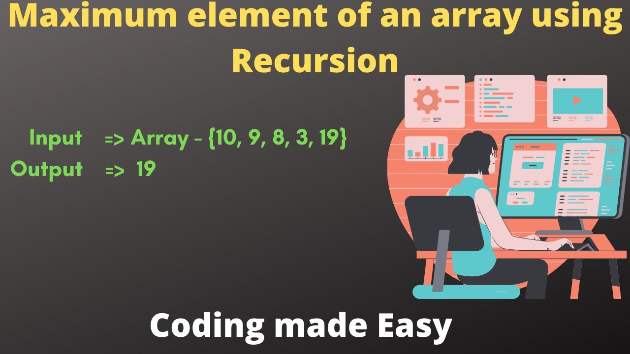 Maximum Element of an array using recursion || LockDown Learner