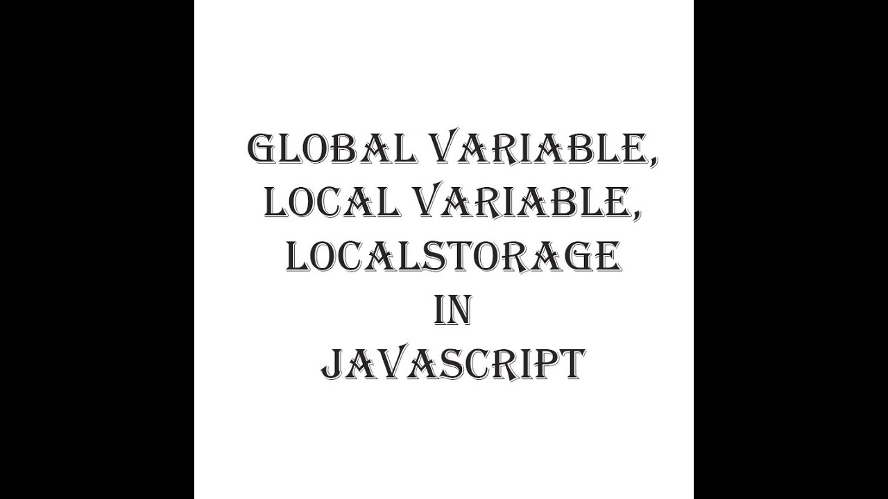 Global Variable,Local Variable,Local Storage in JavaScript | JavaScript Tutorial