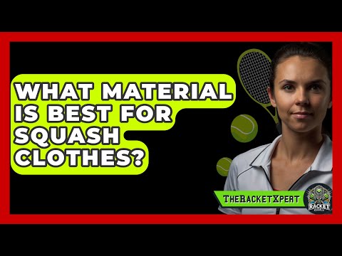 What Material Is Best For Squash Clothes? - The Racket Xpert