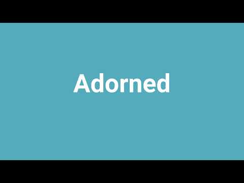 'Adorned' Meaning and Pronunciation