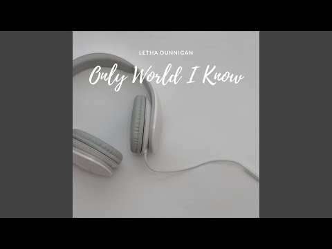 Only World I Know