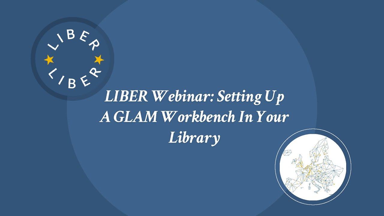 LIBER Webinar: Setting Up A GLAM Workbench In Your Library