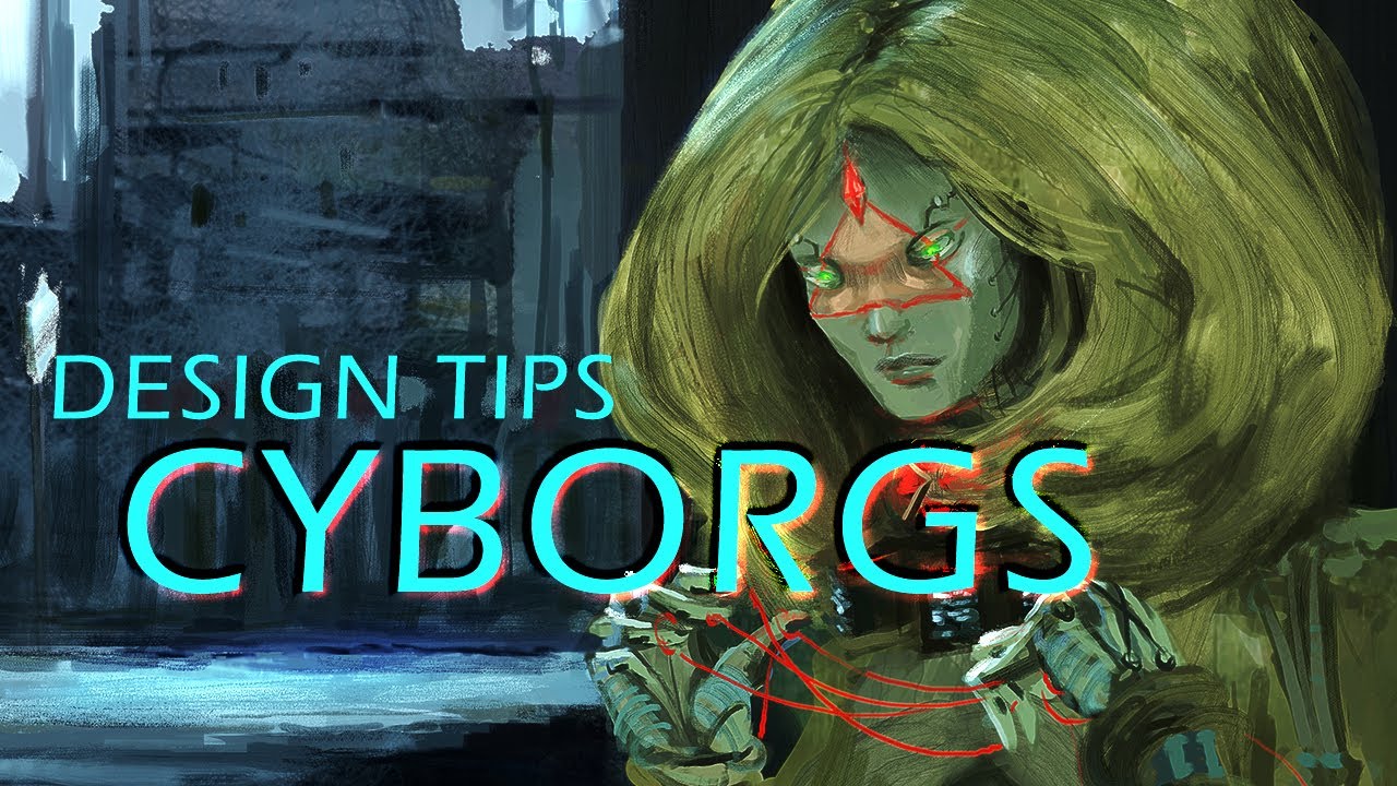 Concept Design Tips for Cyborgs