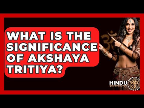 What Is The Significance Of Akshaya Tritiya? - Hindu Enlightenment Journey