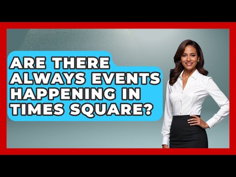Are There Always Events Happening In Times Square? - United States Revealed