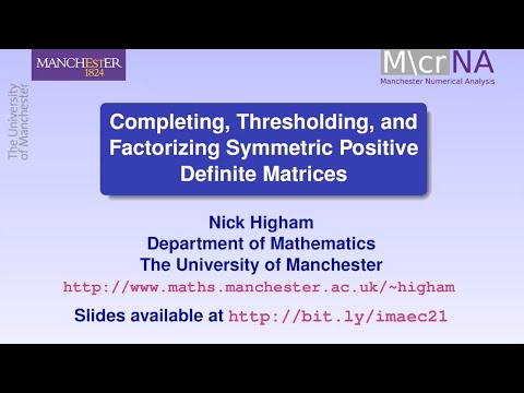 IMA ECM Spring 2021 - Completing, Thresholding & Factorizing Symmetric Positive Definite Matrices