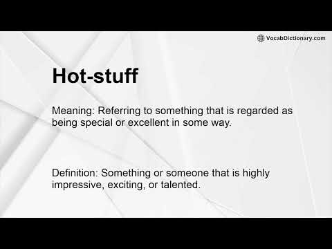 Hot-stuff Meaning