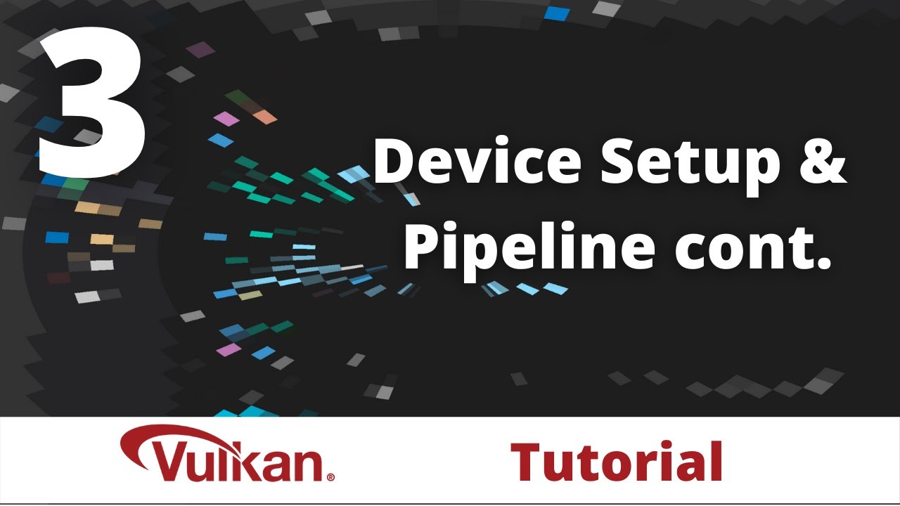 Device Setup & Pipeline cont. - Vulkan Game Engine Tutorial 03