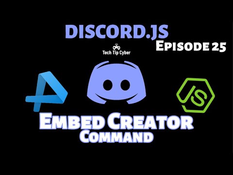 How To Make Discord.JS BOT | Episode 25 - Embed Creator Command | Tech Tip Cyber