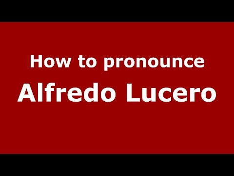 How to pronounce Alfredo Lucero (Argentine Spanish/Argentina) - PronounceNames.com