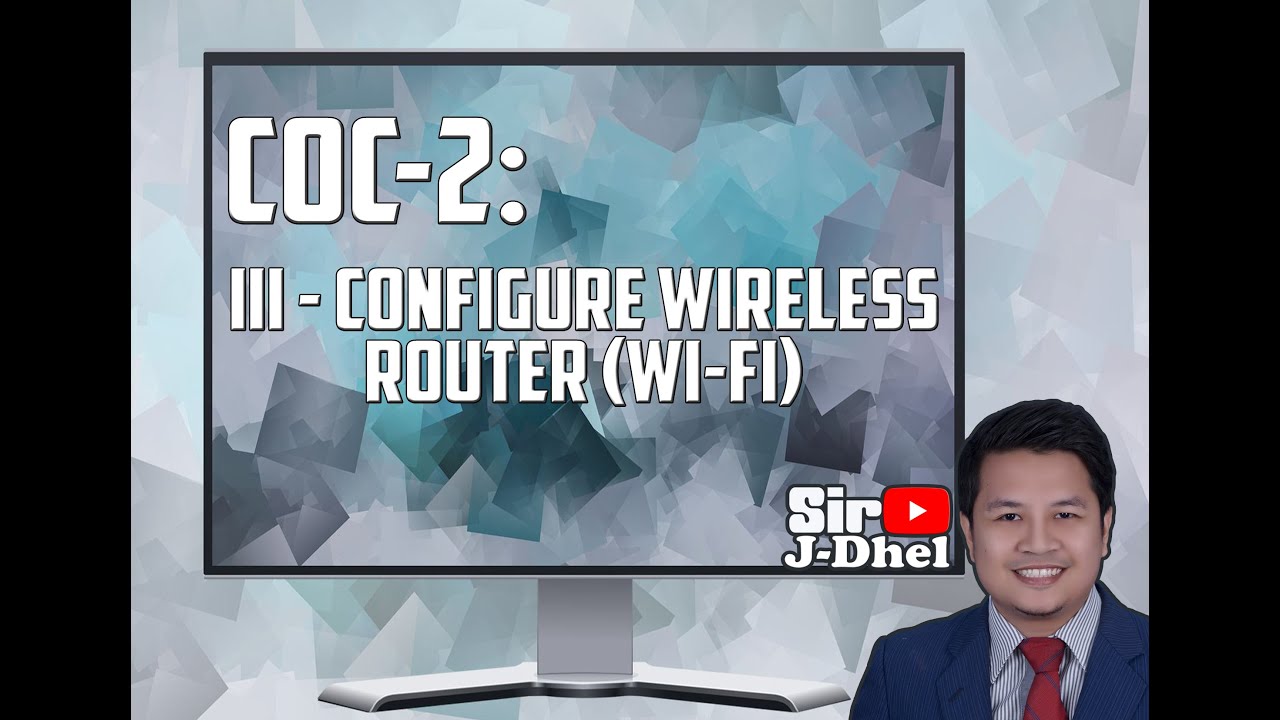 CSS NC2 -  COC2: PART 3 - Configure Wireless Router (Step by step procedure Tagalog Tutorial)