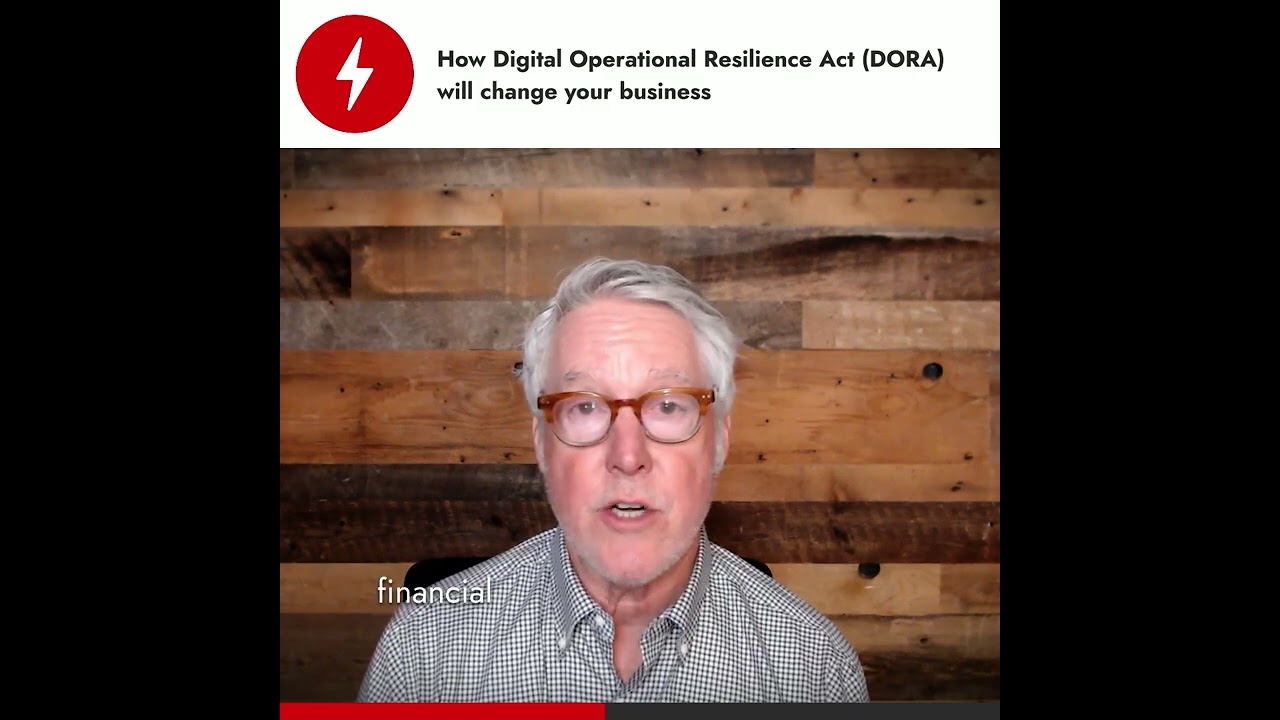 How the Digital Operational Resilience Act (DORA) Will Change Your Business