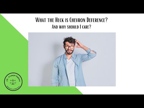What is Chevron Deference? (And is SCOTUS going to do away with it)