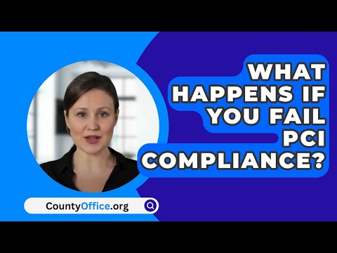 What Happens If You Fail PCI Compliance? - CountyOffice.org