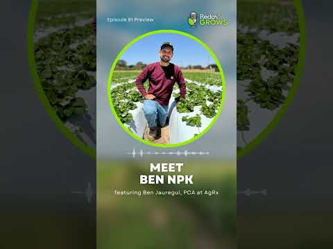 Redox Grows Podcast - Episode 81 - Meet Ben NPK