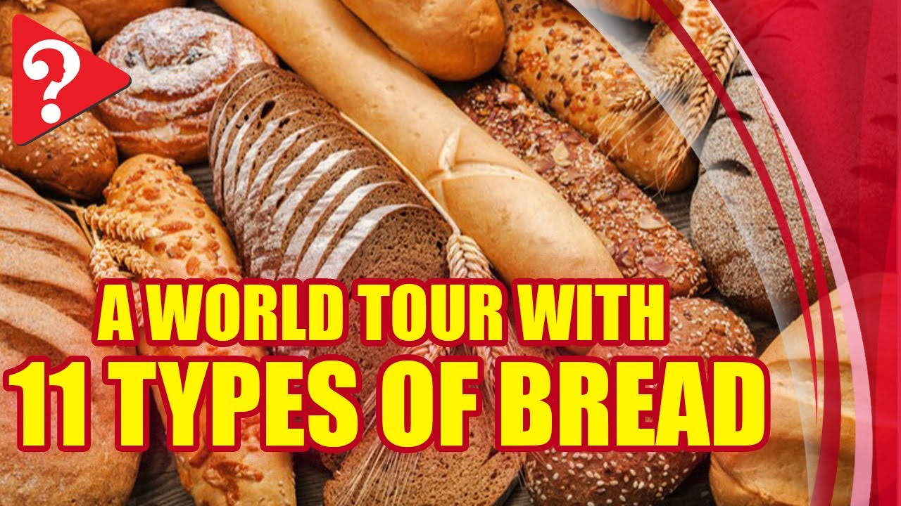 A world tour with 11 types of Bread
