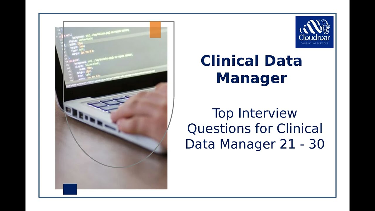 Top 10 Clinical Data Manager Interview Questions and Answers For 2025 | Part 3