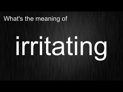 What Does "irritating" Mean? Mastering The Art Of Pronouncing "irritating" and Meaning!