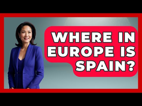 Where In Europe Is Spain? - Iberian Wonders