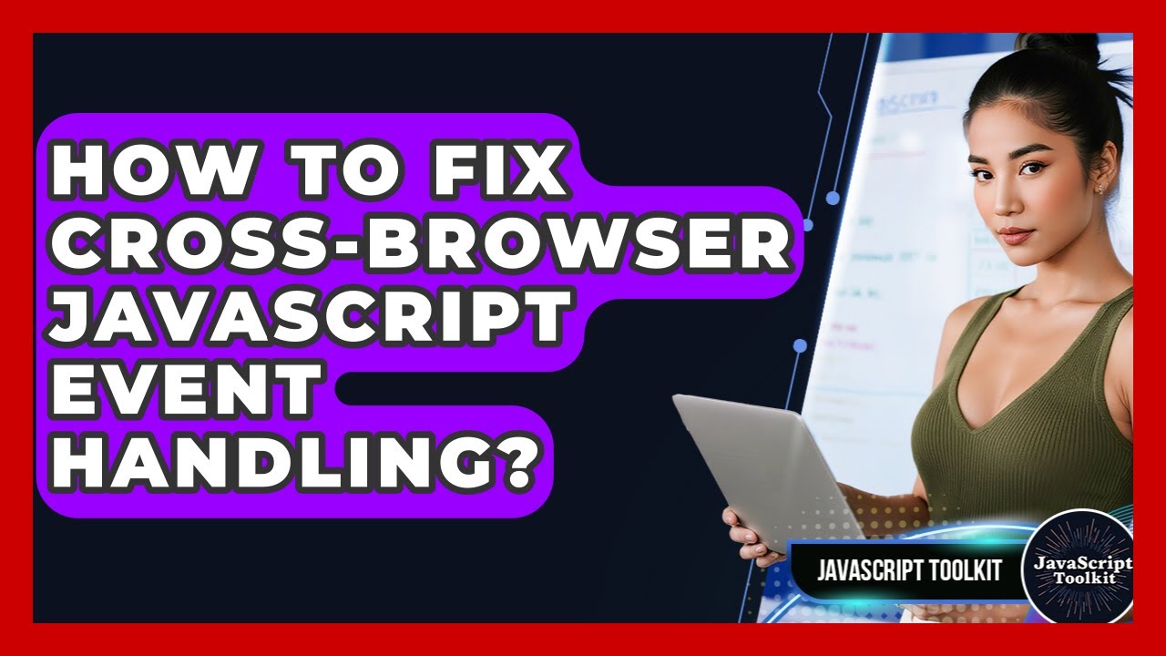 How To Fix Cross-Browser JavaScript Event Handling? - JavaScript Toolkit