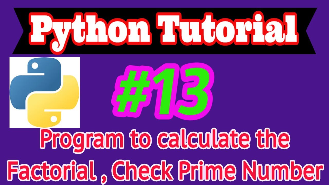 Python Tutorial in Hindi #13: Program to calculate factorial , Checking the Prime Number