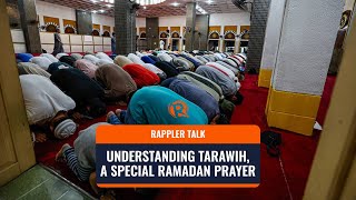 Rappler Talk: Understanding tarawih, a special Ramadan prayer