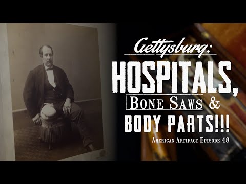 GETTYSBURG: Hospitals, Bone Saws & Body Parts!!! 😧| American Artifact Episode 48