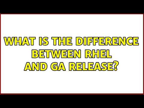 What is the difference between RHEL and GA release? (2 Solutions!!)