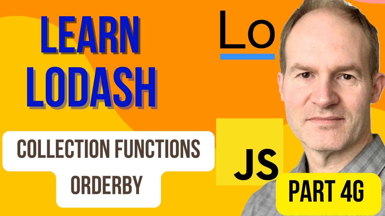 Beginner's Guide to Lodash Part 4G  - Collection Functions - OrderBy