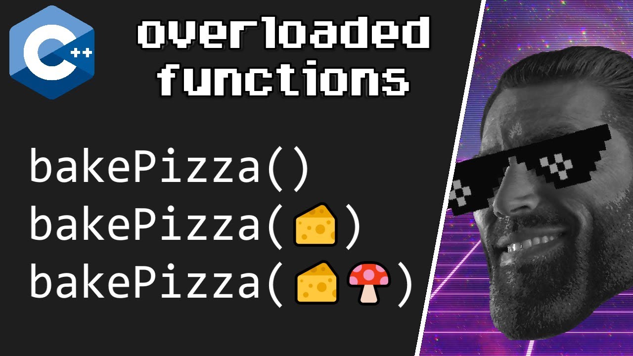C++ overloaded functions explained 🍕