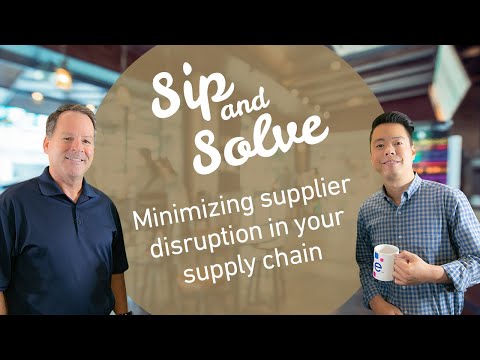 Minimizing disruption in your supply chain - Sip and Solve