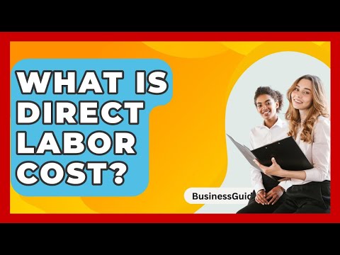 What Is Direct Labor Cost? - BusinessGuide360.com