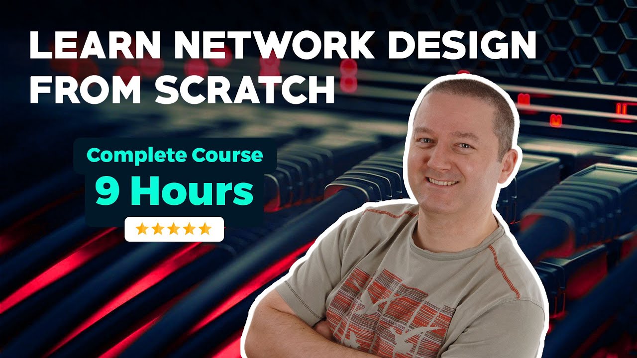 Learn Network Design From Scratch - Complete 9-Hour Course