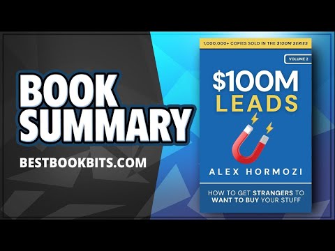 $100M Leads | How to Get Strangers To Want To Buy Your Stuff | Alex Hormozi | Book Summary