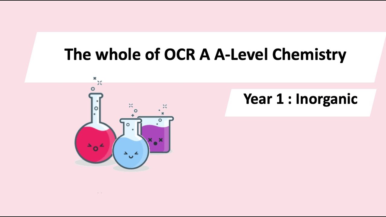 The WHOLE of Year 1 Inorganic Chemistry in 50 minutes - OCR A-Level