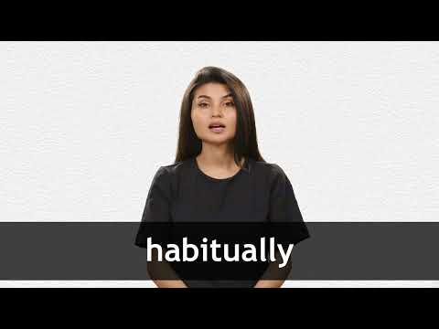 HABITUALLY definition and meaning | Collins English Dictionary