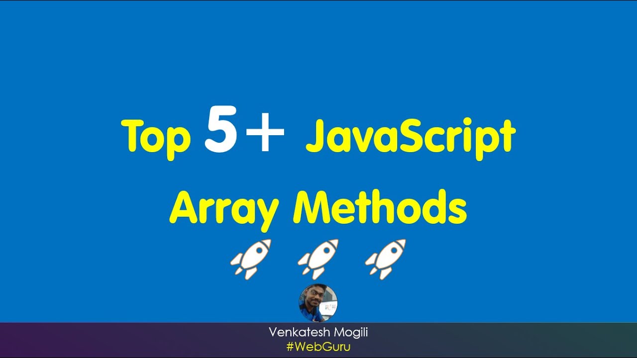 Top 5+ JavaScript Array Methods for Frontend Developers - ReactJS -Angular #VenkateshMogili #WebGuru