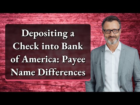 Depositing a Check into Bank of America: Payee Name Differences