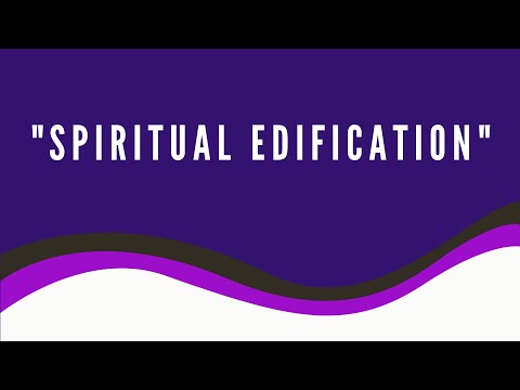 "Spiritual Edification"