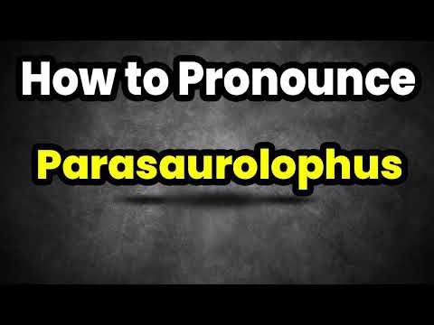 How To Pronounce Parasaurolophus? (CORRECTLY) Meaning & Pronunciation
