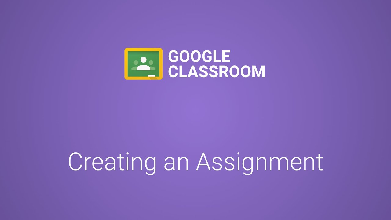 Google Classroom: Creating an Assignment
