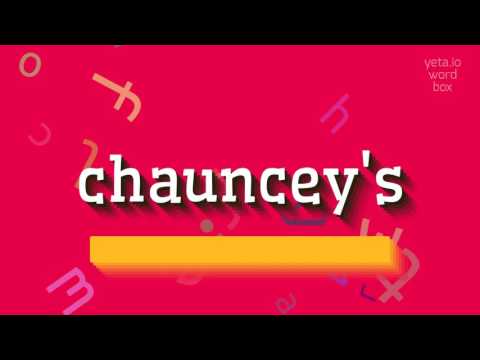 How to say "chauncey's"! (High Quality Voices)