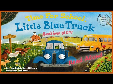 Kids Books Read Aloud - Time for School, Little Blue Truck | Picture Book Reading for Kids | Stories