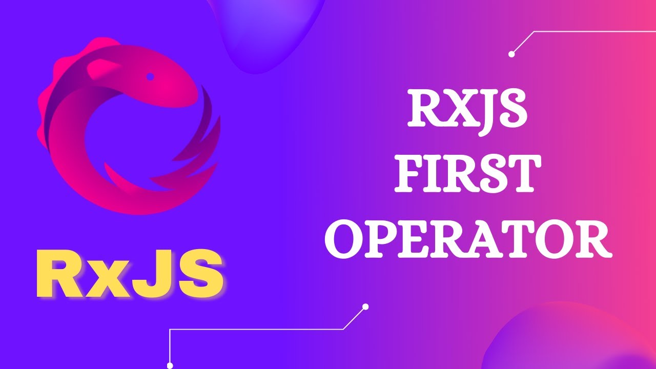 34. RxJS First Operator. Learn RxJS Filtering category First Operator - RxJS